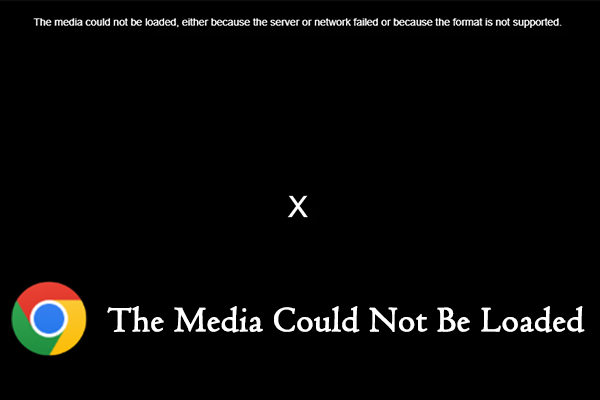 [Solved] The Media Could Not Be Loaded in Chrome on PC? - MiniTool ...
