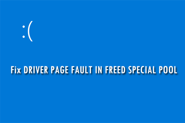 How to Fix DRIVER PAGE FAULT IN FREED SPECIAL POOL Error - MiniTool ...