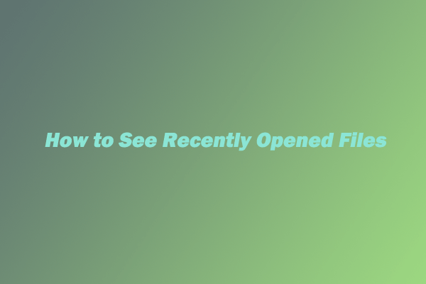 Master Steps to See Recently Opened Files in Windows 11