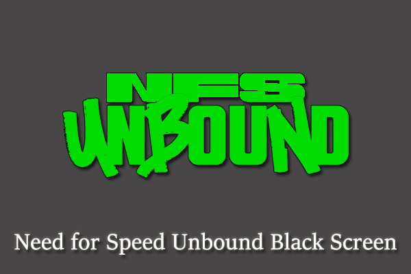 How to Repair Need for Speed Unbound Black Screen Issue - MiniTool ...