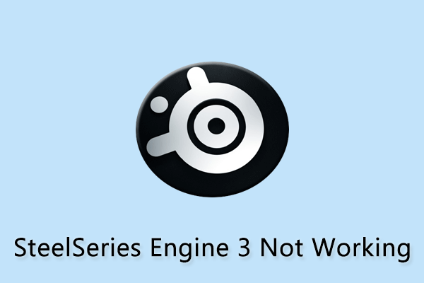 How to Repair SteelSeries Engine 3 Not Working on Windows PC - MiniTool Partition Wizard