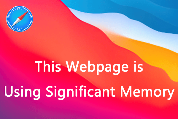 [Fixed] This Webpage is Using Significant Memory on Mac? - MiniTool Partition Wizard