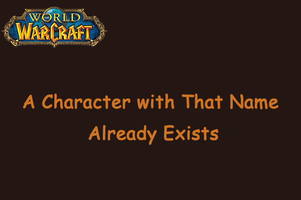 Fixed A Character With That Name Already Exists In Wow Minitool Partition Wizard