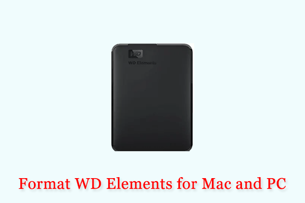 How to Format WD Elements for Mac & Windows PC? [Full Guide] - MiniTool Partition Wizard