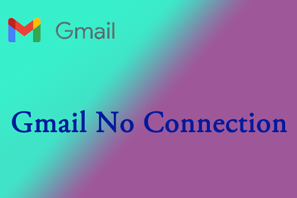What Should You Do To Fix The “gmail No Connection” Issue Minitool
