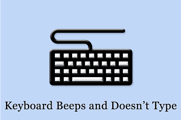 How To Repair Keyboard Beeps And Does Not Type Issue Minitool Partition Wizard