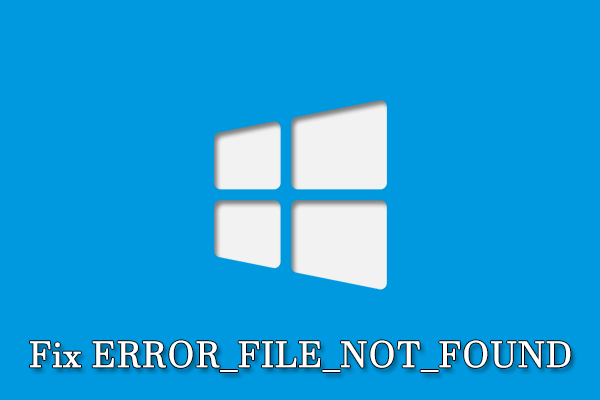 How to Solve the ERROR_FILE_NOT_FOUND Issue on Windows - MiniTool ... How to Solve the ERROR_FILE_NOT_FOUND Issue on Windows - MiniTool ...