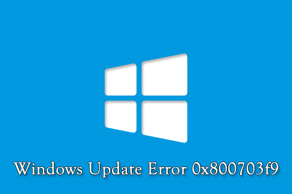 How To Fix The Windows Update Error 0x800703f9 On Your Pc Minitool Partition Wizard