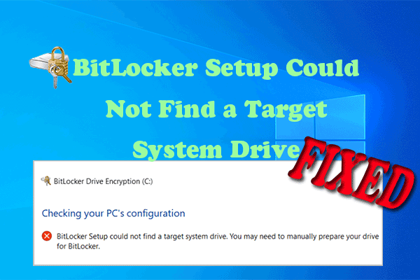 Fixed Bitlocker Setup Could Not Find A Target System Drive Minitool Partition Wizard