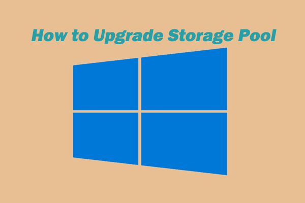 How To Upgrade Storage Pool On Windows 1011 Heres The Tutorial Minitool Partition Wizard