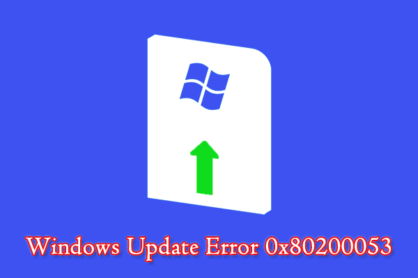 What Can You Do To Fix Windows Update Error 0x80200053 Minitool