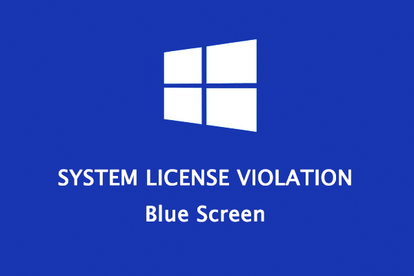 How To Fix The System License Violation Blue Screen Error Minitool