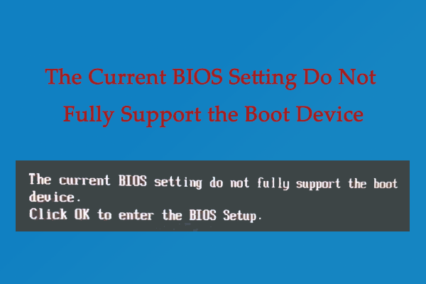 Fix the Current BIOS Setting Do Not Fully Support the Boot Device Fix the Current BIOS Setting Do Not Fully Support the Boot Device