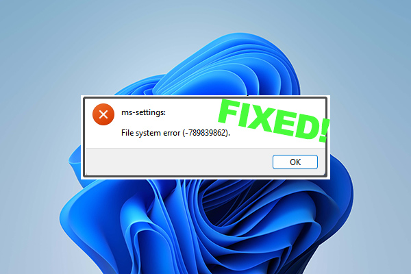 How to Fix Settings file system error on Windows 11 (-789839862)
