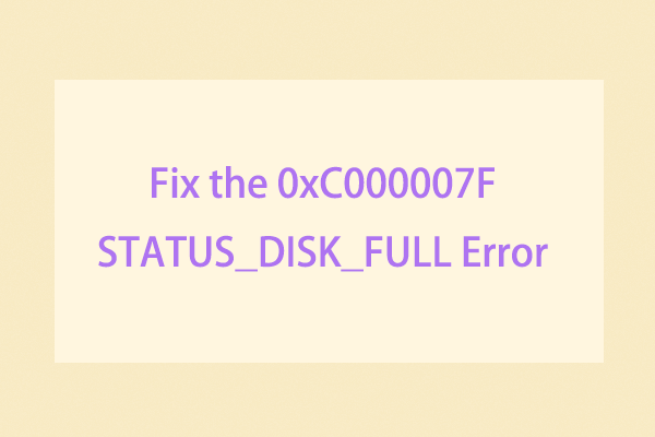 [5 Fixes] How to Fix the 0xC000007F STATUS_DISK_FULL Error?