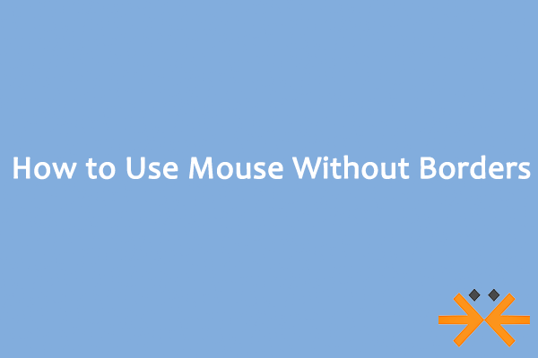 How to Download and Use Mouse Without Borders in Win10?