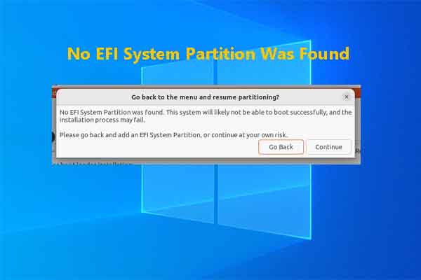 Top 4 Methods to Fix No EFI System Partition Was Found Issue Top 4 Methods to Fix No EFI System Partition Was Found Issue