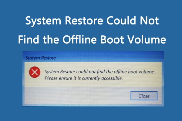 Fix System Restore Could Not Find the Offline Boot Volume Win10 Fix System Restore Could Not Find the Offline Boot Volume Win10