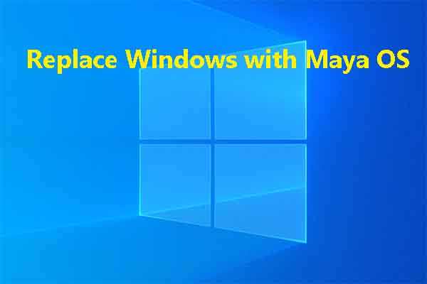 Replace Windows with Maya OS: All the Details You Should Know