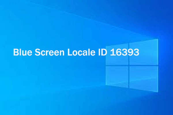 [3 Ways] How to Fix Blue Screen Locale ID 16393