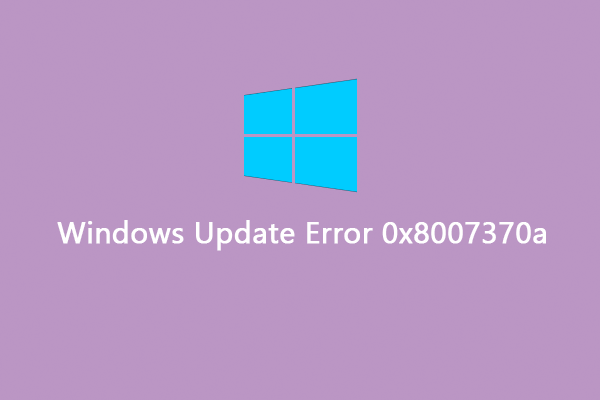 Follow the Guide to Fix Win10/11 Update Error 0x8007370a