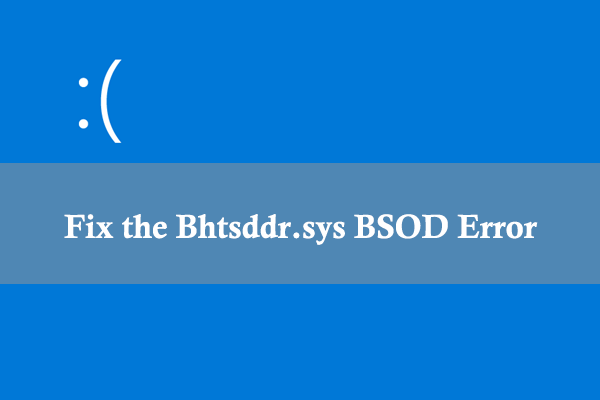 8 Effective Solutions for the Bhtsddr.sys Blue Screen Error