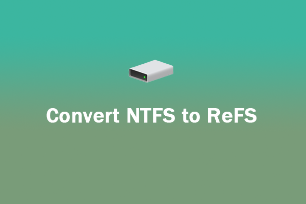 [3 Ways] How to Convert NTFS to ReFS Without Data Loss