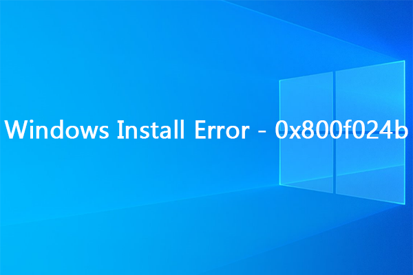 5 Solutions to Windows 10 Install Error - 0x800f024b