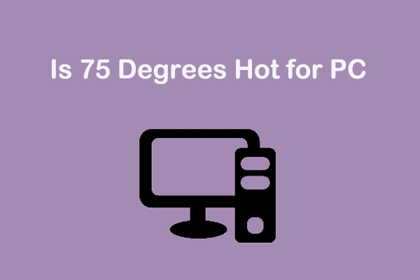 Is 75 Degrees Hot for PC? Find the Answer Here