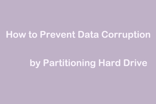 Prevent Data Corruption by Partitioning Hard Drive