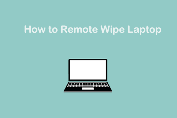 How to Remote Wipe Laptop on Windows 10/11? Tutorial
