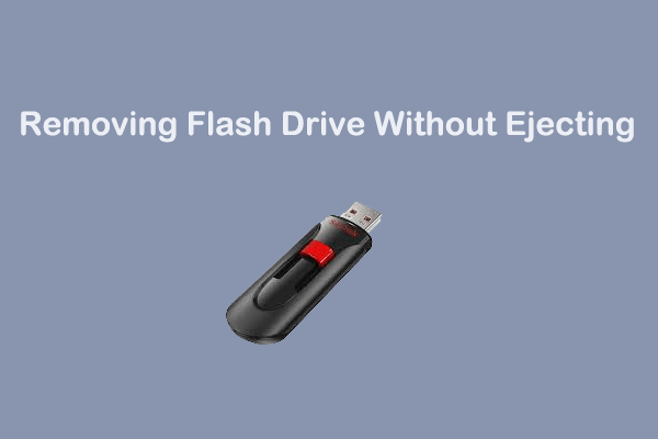 Is It Safe to Remove a Flash Drive Without Ejecting [Answered]
