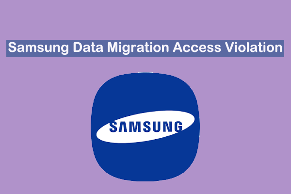 How To Fix Samsung Data Migration Access Violation 3 Ways