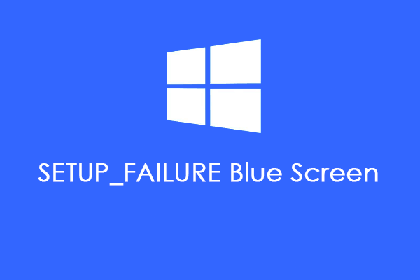 Solved: The SETUP_FAILURE Blue Screen on the PC Solved: The SETUP_FAILURE Blue Screen on the PC