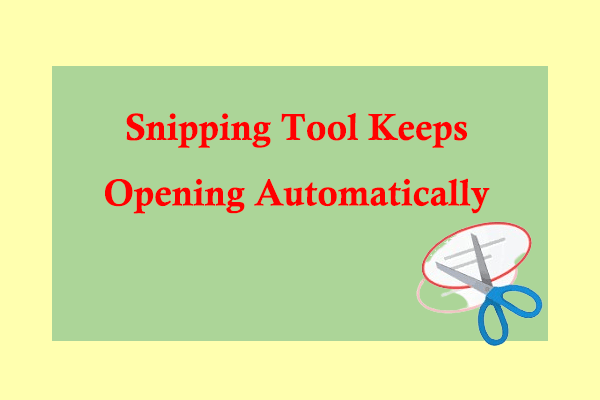Fix Snipping Tool Keeps Opening Automatically on Win 11
