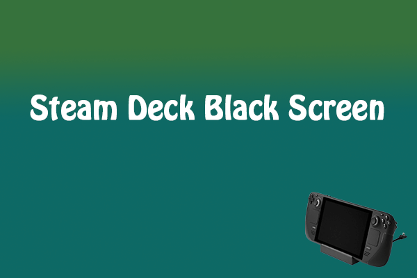 Here’s a Guide on How to Fix Steam Deck Black Screen
