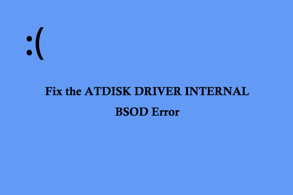 Fixed] How to Fix the ATDISK DRIVER INTERNAL BSOD Error?