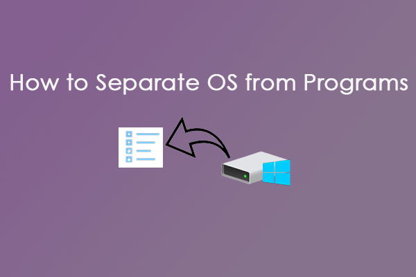 [Complete Tutorial] How to Separate OS from Programs