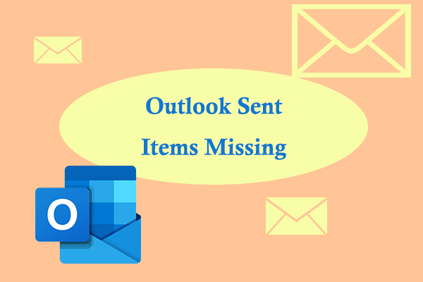 Outlook Sent Items Missing: Try These Ways to Fix It!