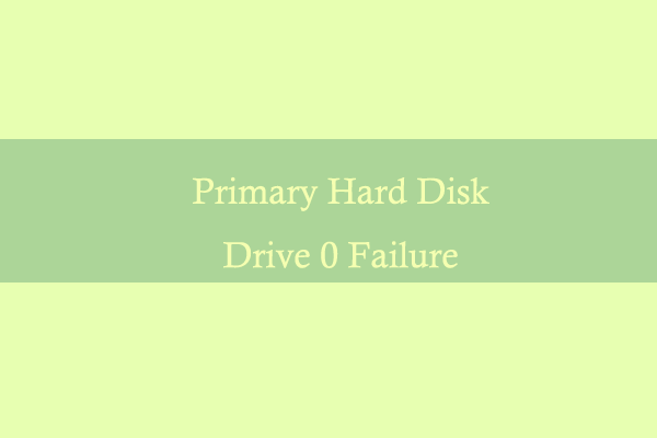 How to Fix the Primary Hard Disk Drive 0 Failure Error?