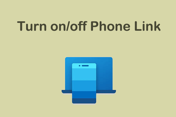 Learn How to Turn on/off the Phone Link Feature on Windows 11