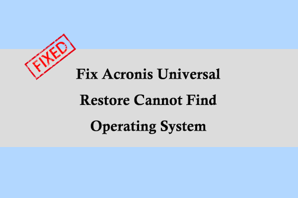 How To Fix Acronis Universal Restore Does Not See The Os