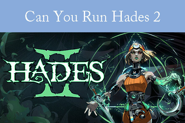 When Does Hades 2 Come Out? Can You Run Hades 2?