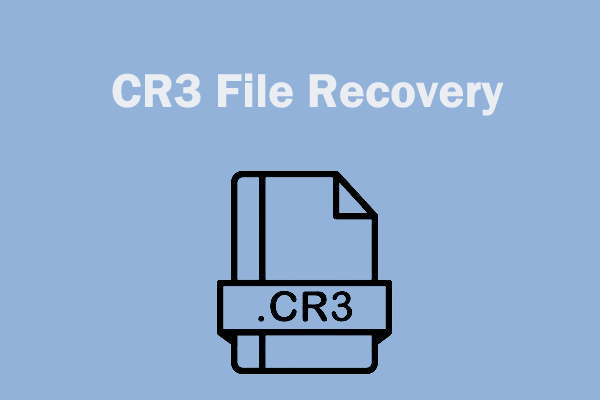 How to Perform CR3 File Recovery? Here’s Full Guide