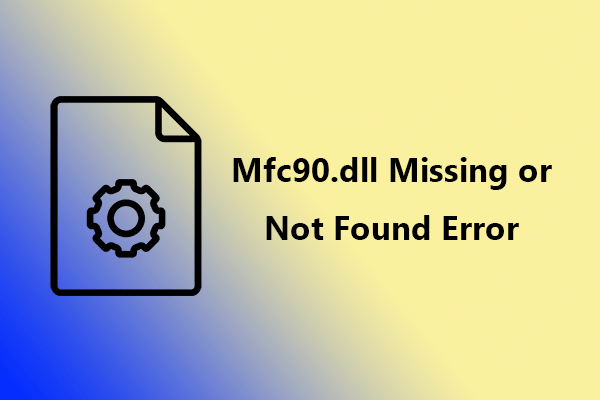Mfc90dll Missing Or Not Found Errors Here Are Some Ways