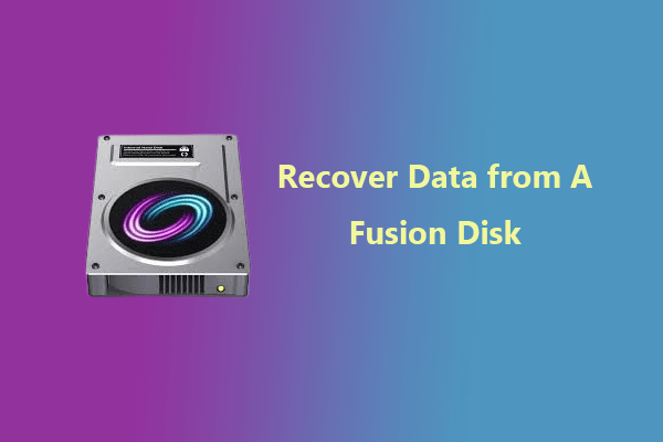 Recover Data from A Fusion Disk: Here’s the Guide!