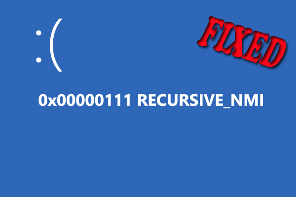 How to Solve the 0x00000111 RECURSIVE_NMI BSOD Error?