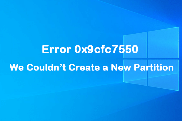 Fixed: We Couldn’t Create a New Partition Error 0x9cfc7550