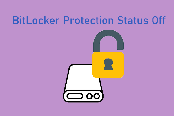 What Does BitLocker Protection Status Off Mean? How to Fix?