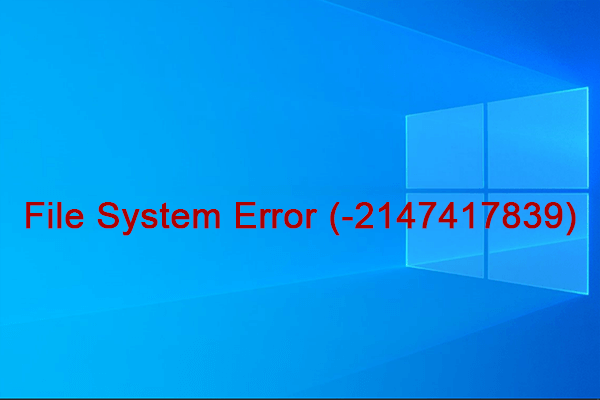 Detailed Guide On How To Fix File System Error 2147417839